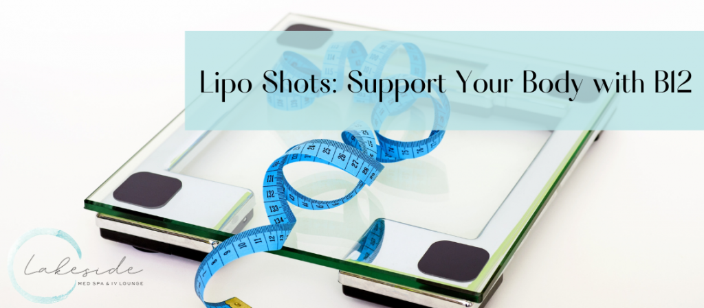 Lipo Shots: Support Your Body with B12 - Lakeside Med Spa & IV Lounge